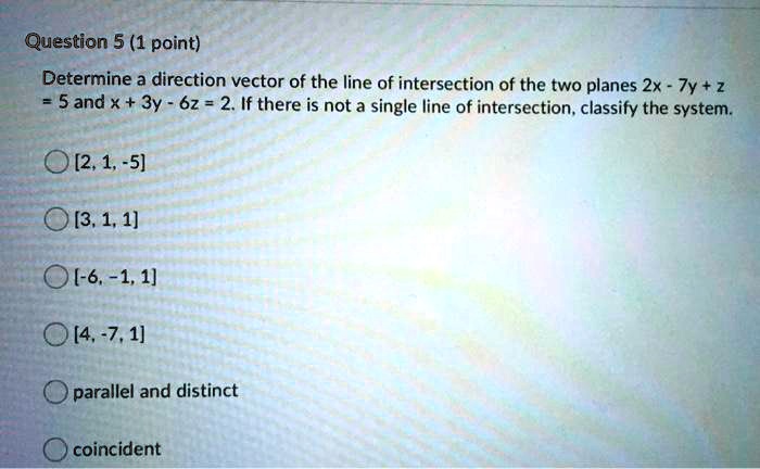 SOLVED: Question 5 (1 point) Determine a direction vector of the line ...