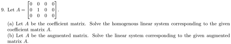 Let A Let A be the coefficient matrix Solve the homogenous linear ...