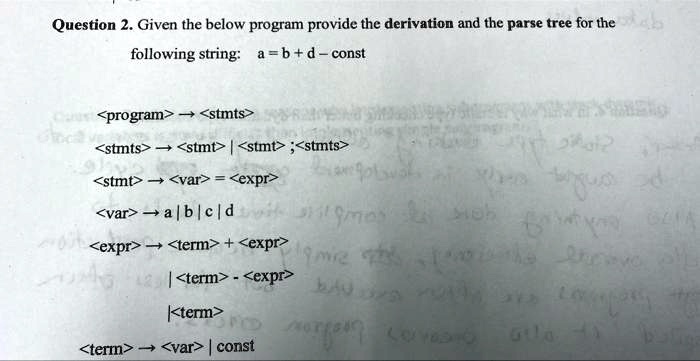 Solved Texts Question 2 Given The Below Program Provide The Derivation And The Parse Tree 5544