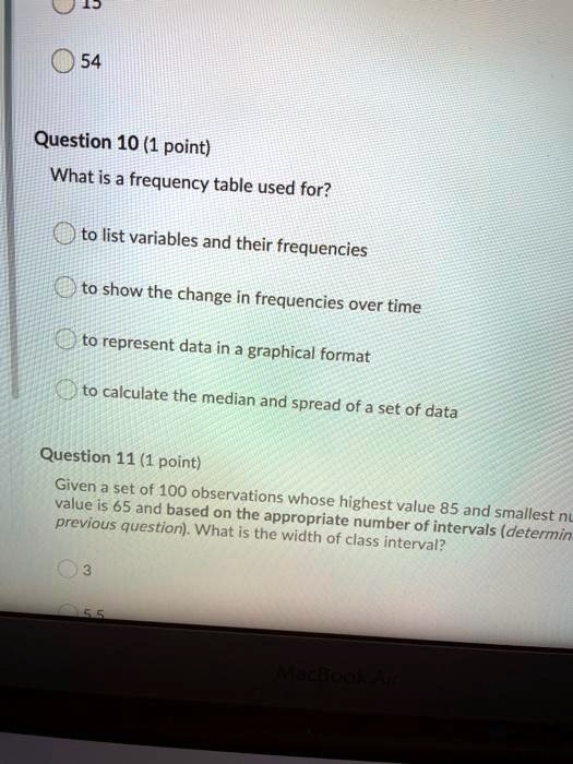 SOLVED:3 54 Question 10 (1 point) What e Si frequency table used for? O to list variables and ...