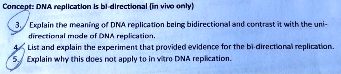 SOLVED: Concept: DNA replication is bi-directional (in vivo only ...