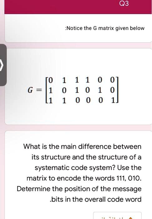Q3 Notice the G matrix given below r0 1 1 1 0 01 = 1 0 1 0 1 0 1 1 0 0 ...