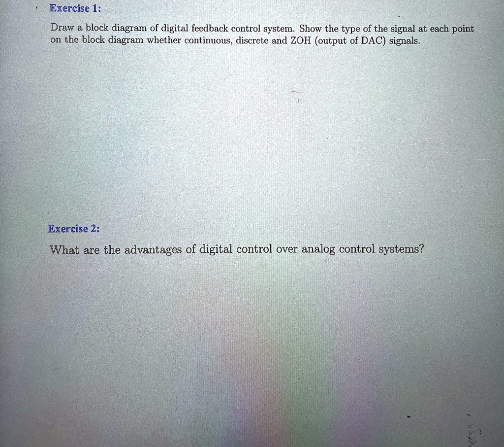 exercise 1 draw a block diagram of digital feedback control system show the type of the signal ...