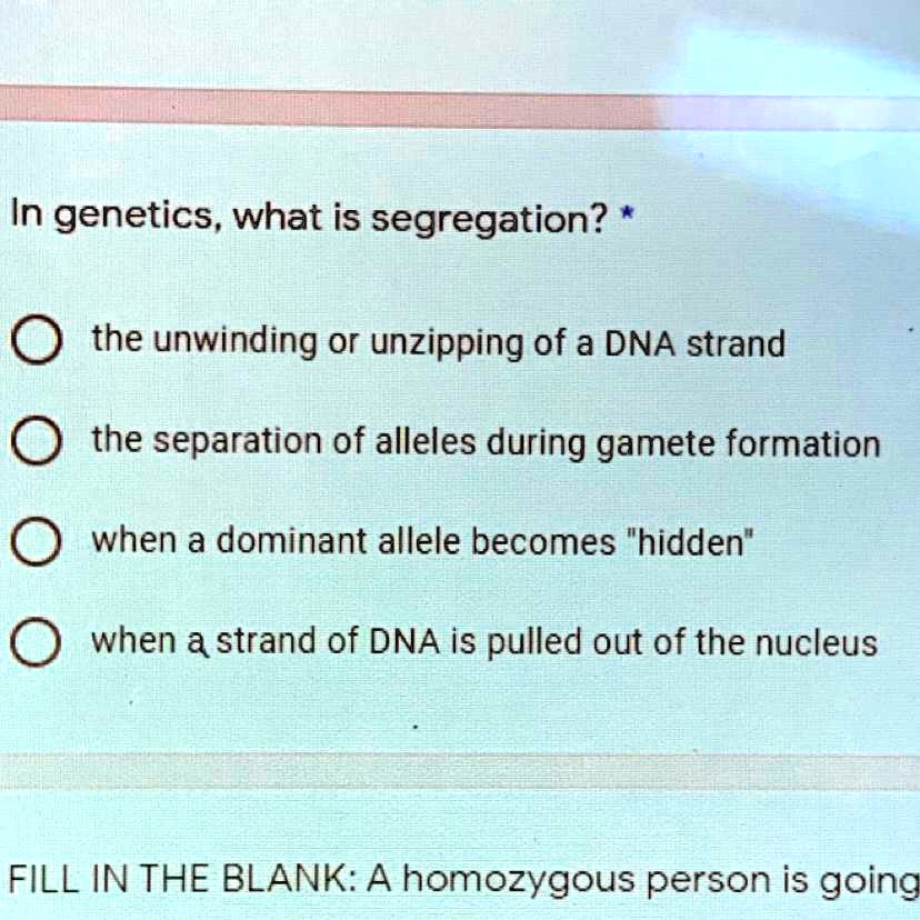 SOLVED: 'In genetics, what is segregation? In genetics, what is ...