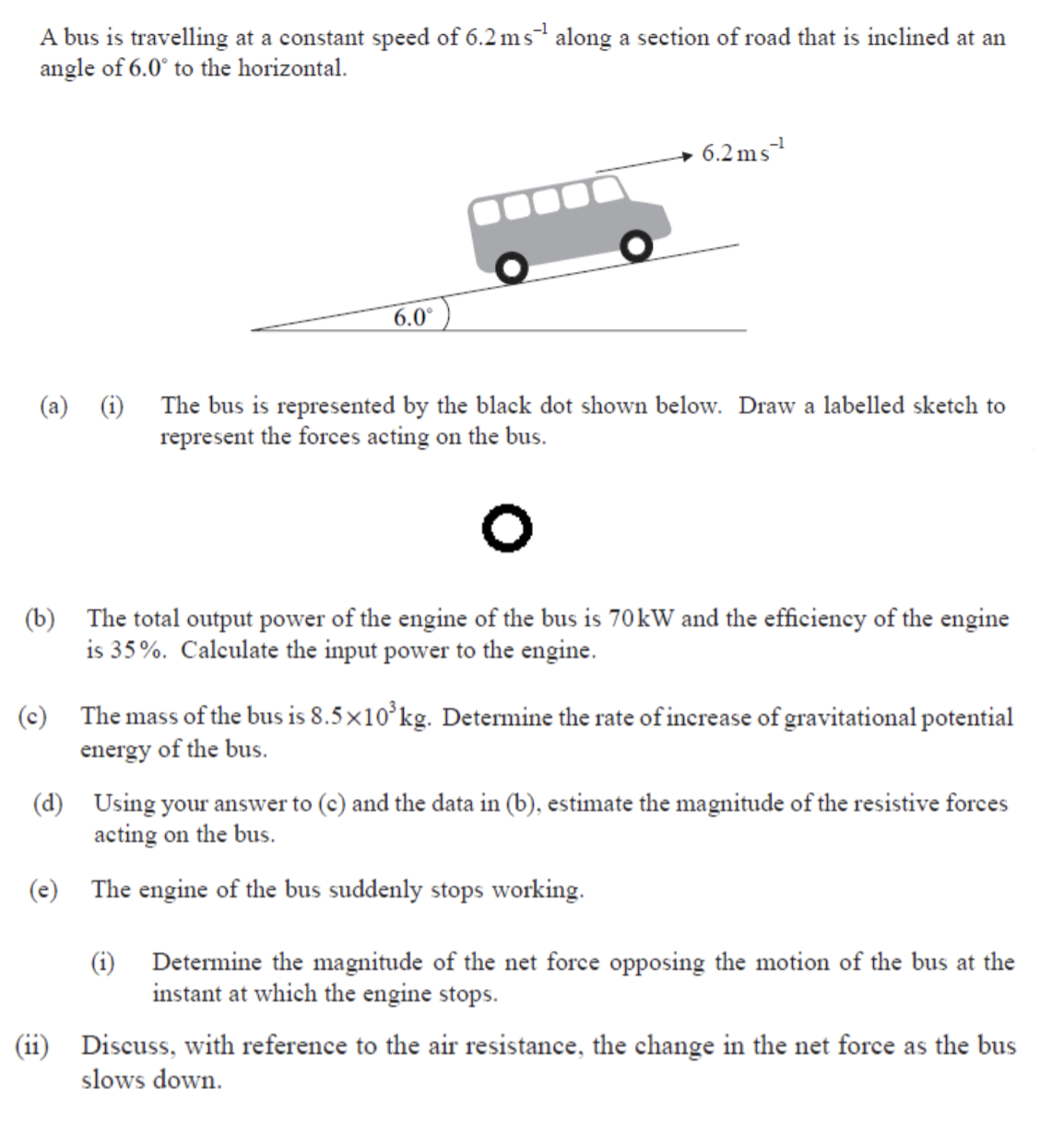 A bus is travelling at a constant speed of 6.2 m s^-1 along a section ...