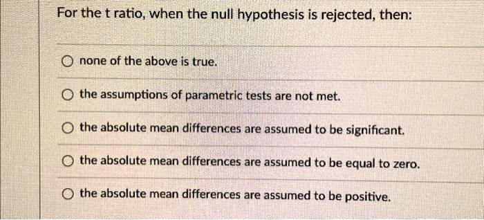 SOLVED: Text: For the t ratio, when the null hypothesis is rejected ...
