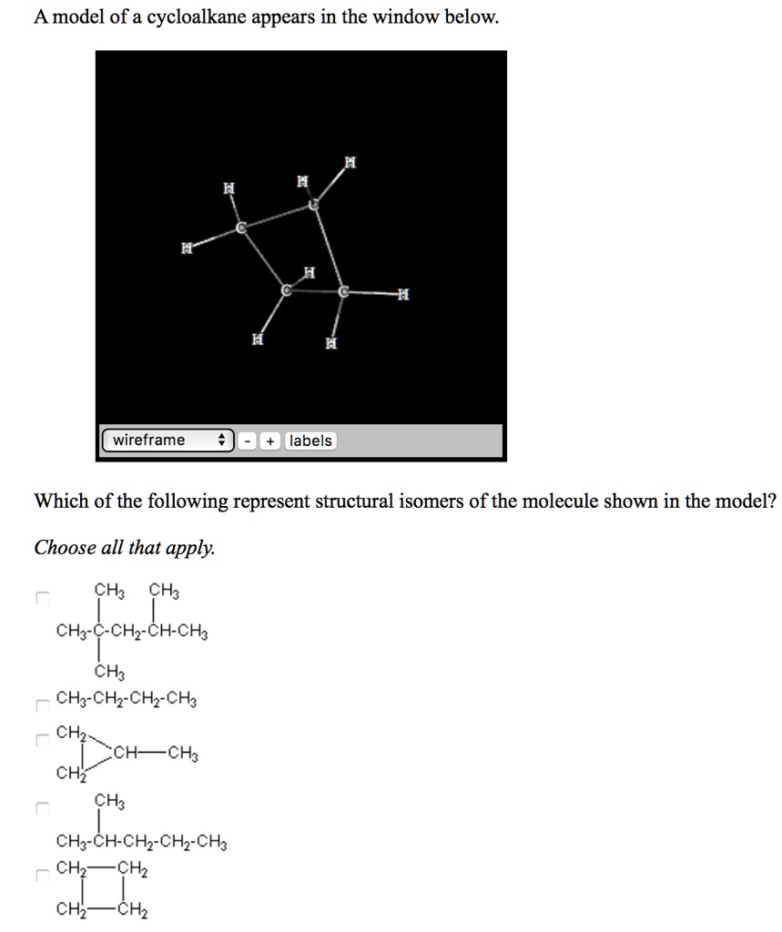 SOLVED: A model of a cycloalkane appears in the window below: wireframe labels Which of the ...