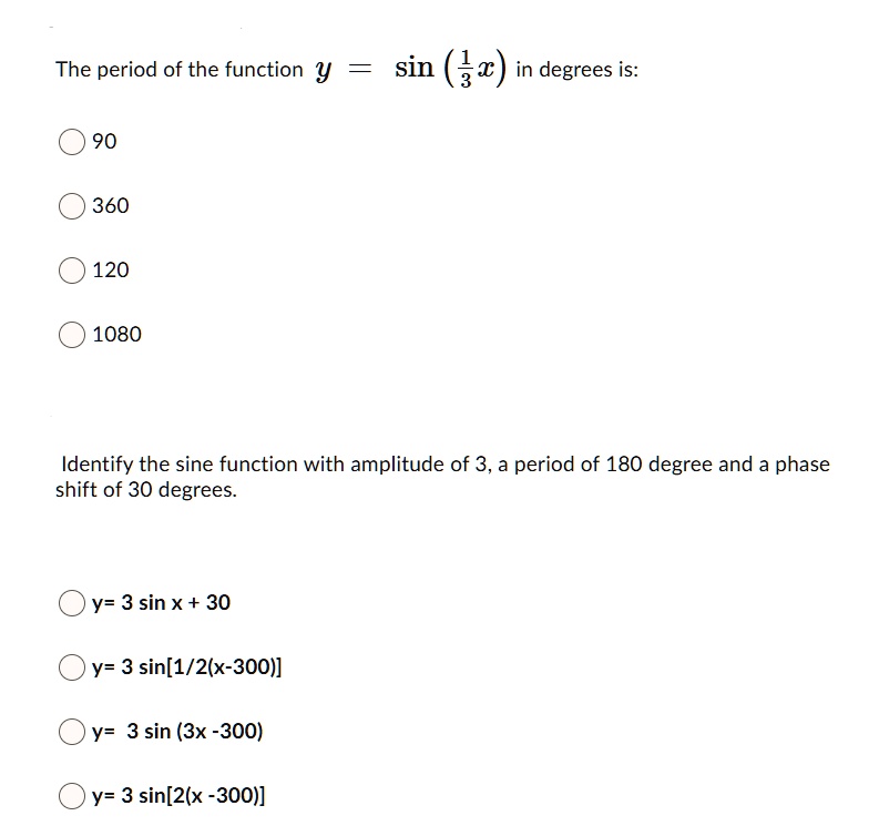 SOLVED: The period of the function y = sin ( 3w) in degrees is: 360 120 ...