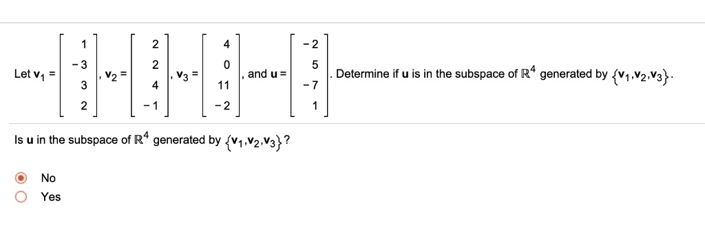 let v1 v2 v3 and u determine if u is in the subspace of r4 generated by v1vz v3 2 is u in the ...