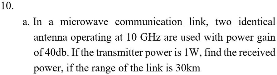 In a microwave communication link, two identical antennas operating at ...
