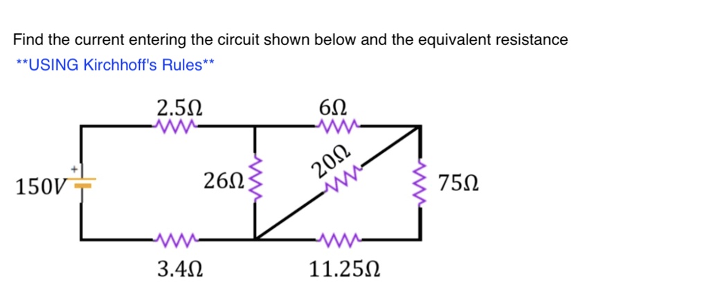 SOLVED: **USING KIRCHHOFF'S RULES** Find the current entering the circuit shown below and the ...