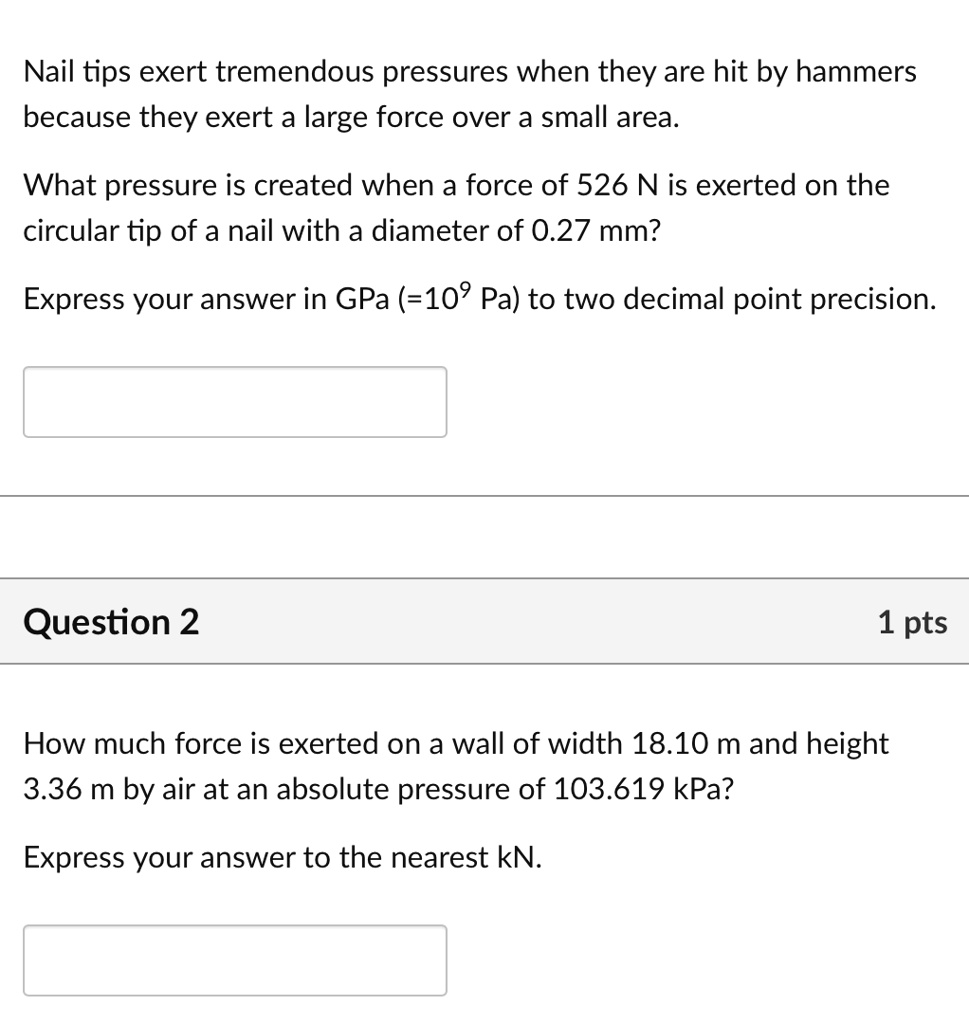 SOLVED: Nail tips exert tremendous pressures when they are hit by ...