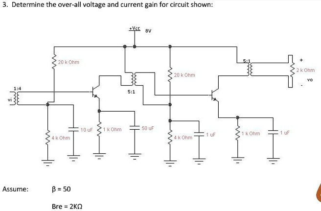 SOLVED: Determine the overall voltage and current gain for the circuit ...