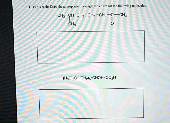15 pts eachdraw the appropriate line angle structures for the following molecules ch3 ch ch ch ...
