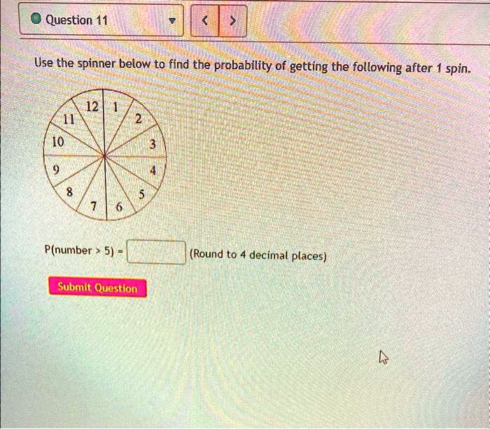 SOLVED: Question 11 Use the spinner below to find the probability of getting the following after ...