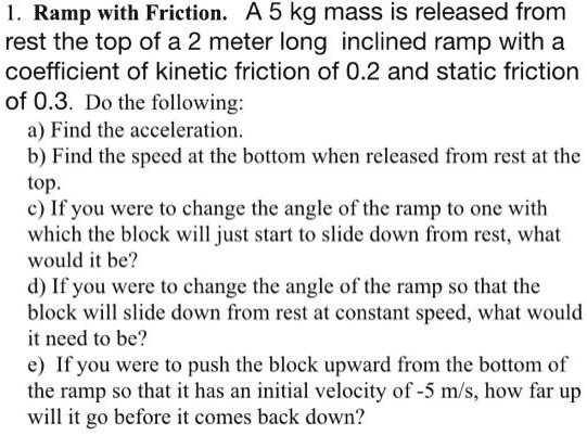 SOLVED: Ramp with Friction. A 5 kg mass is released from rest the top ...