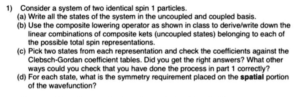 SOLVED: Consider a system of two identical spin-1 particles. (a) Write ...