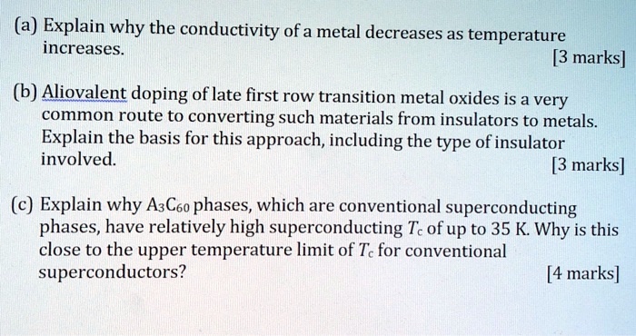 (a) Explain why the conductivity of a metal decreases as temperature ...