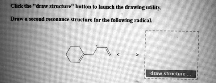 SOLVED: Click the "draw structure button to launch the drawing utility: Draw second resonance ...