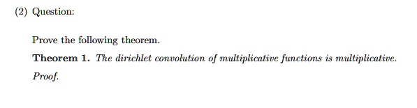 SOLVED: Prove the following theorem. Theorem 1: The Dirichlet convolution of multiplicative ...