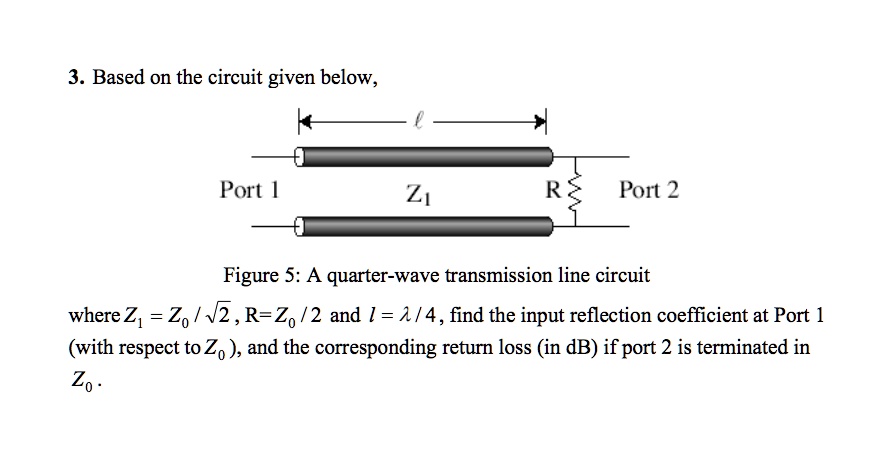 SOLVED: 3. Based on the circuit given below K Port 1 Z1 R Port 2 Figure 5: A quarter-wave ...
