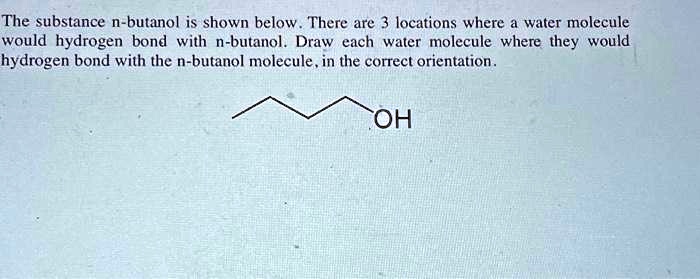 SOLVED: The substance n-butanol is shown below. There are 3 locations ...