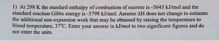 SOLVED: At 298 K the standard enthalpy of combustion of sucrose is ...