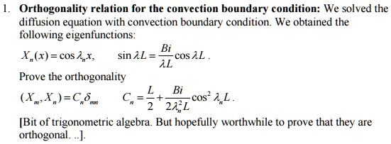 SOLVED: Orthogonality relation for the convection boundary condition ... SOLVED: Orthogonality relation for the convection boundary condition ...