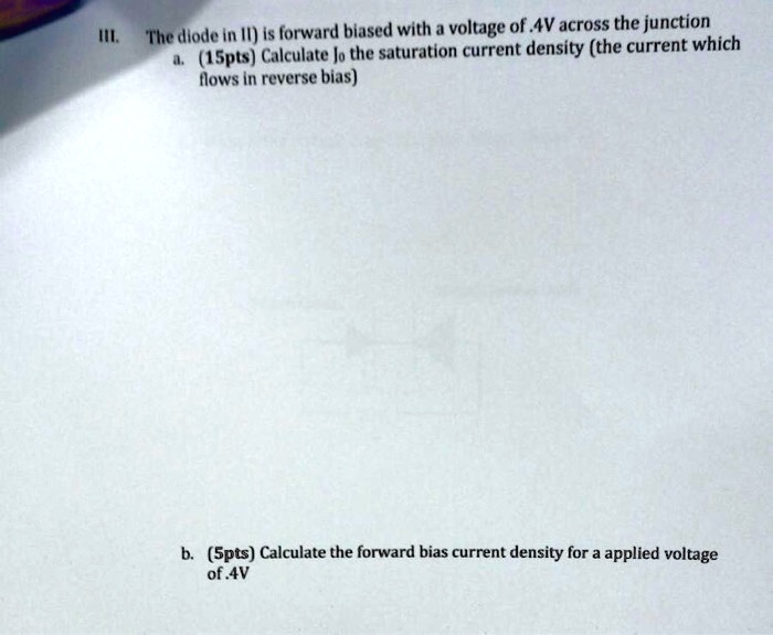 SOLVED: The diode in I is forward biased with a voltage of 0.4V across the junction. a. 15pts ...