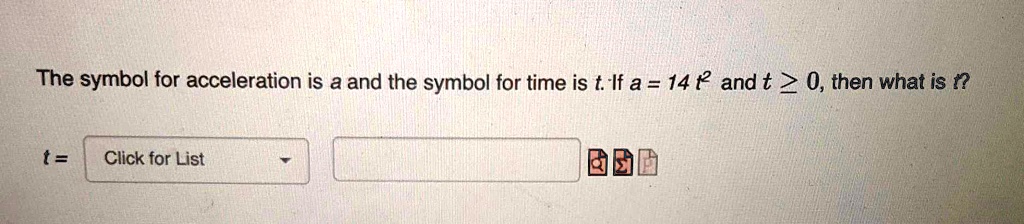 SOLVED: The symbol for acceleration is a and the symbol for time is t ...