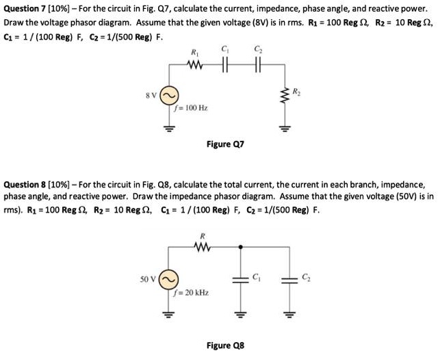 SOLVED: Question 7 [10%] - For the circuit in Fig. Q7, calculate the current, impedance, phase ...