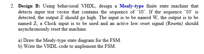 Solved Design B Using Behavioral Vhdl Design A Mealy Type Finite State Machine That Detects
