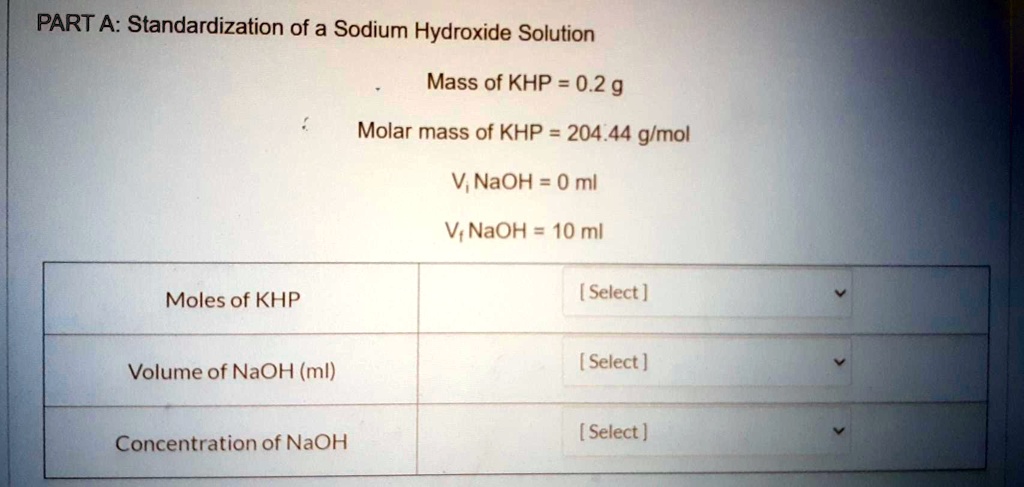 SOLVED:PART A: Standardization of a Sodium Hydroxide Solution Mass of KHP = 0.29 Molar mass of ...