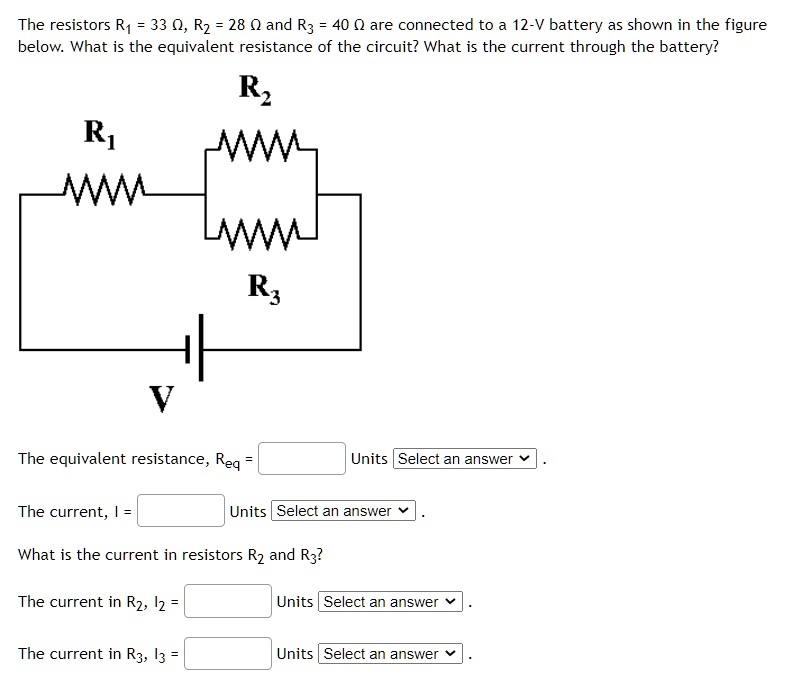 The resistors R1 = 33 Ω, R2 = 28 Ω and R3 = 40 Ω are connected to a 12-V battery as shown in the ...