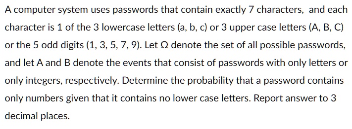 SOLVED: A computer system uses passwords that contain exactly characters, and each character is ...