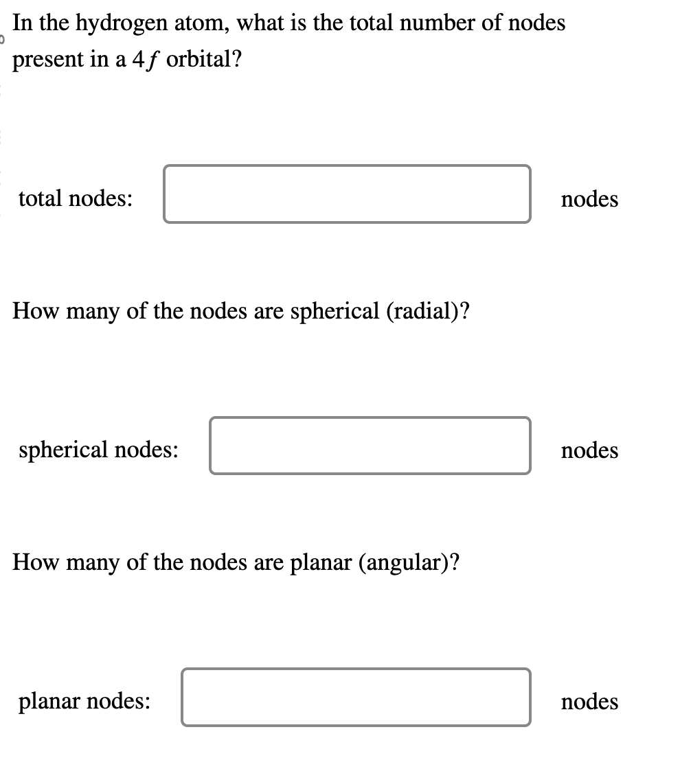In the hydrogen atom, what is the total number of nodes present in a 4 f orbital? total nodes ...