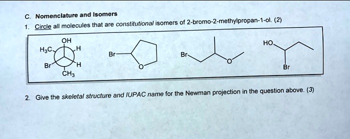 SOLVED: Nomenclature and Isomers: Bromo Methylpropan-1-ol. (2) Circle all molecules that are ...