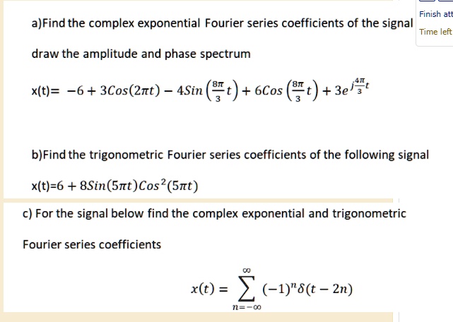 a)Find the complex exponential Fourier series coefficients of the ...