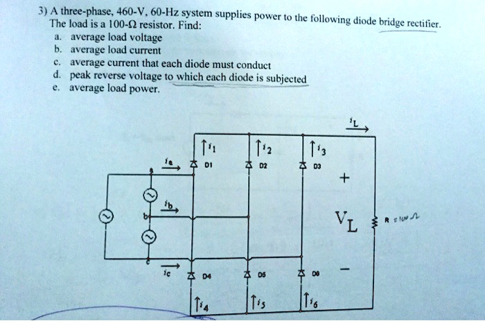 3) A three-phase, 460-V, 60-Hz system supplies power to the following diode bridge rectifier ...