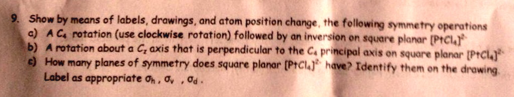SOLVED: Show by means of labels, drawings, and atom position change the following symmetry ...