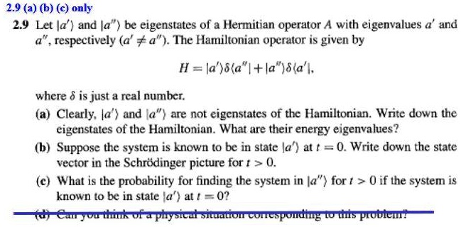 SOLVED: 2.9 (a) () (c) only 29 Let Ia' and |a" be eigenstates of a ...