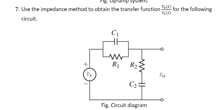 SOLVED: Flg. Op-amp System. 7. Use the impedance method to obtain the ...