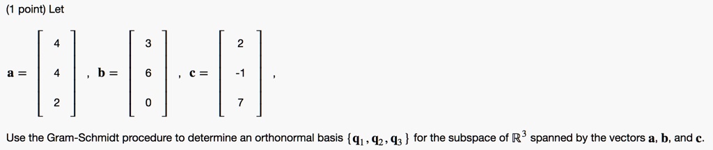 SOLVED: point) Let Use the Gram-Schmidt procedure to determine an ...