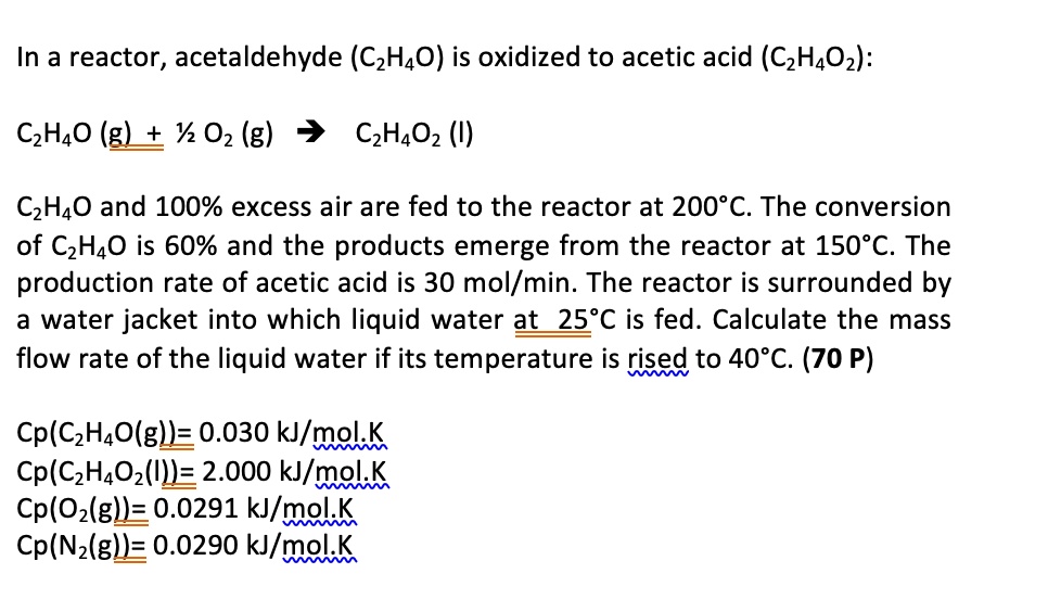 SOLVED: In a reactor, acetaldehyde (C2H4O) is oxidized to acetic acid ...
