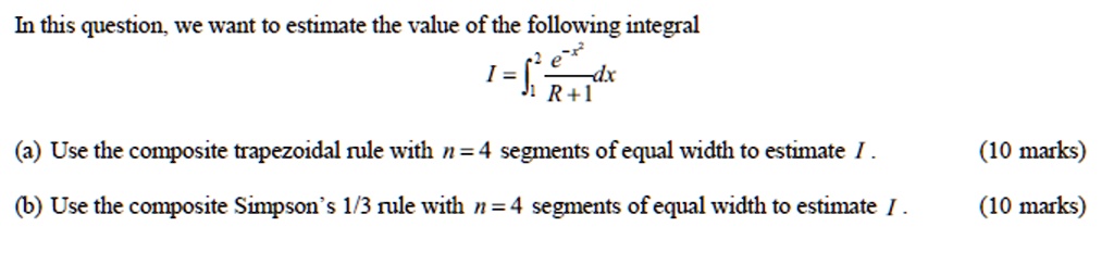 SOLVED: In this question, we want to estimate the value of the ...