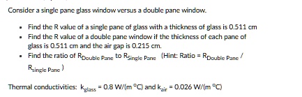 SOLVED: Consider a single pane glass window versus a double pane window ...