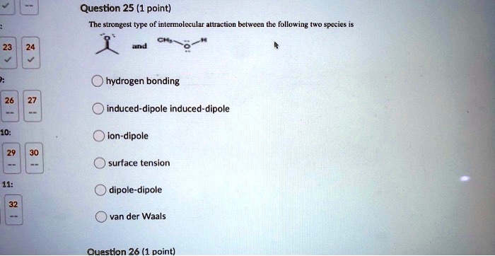 SOLVED: Question 25 (1 point) The strongest type of intermolecular interaction between the ...