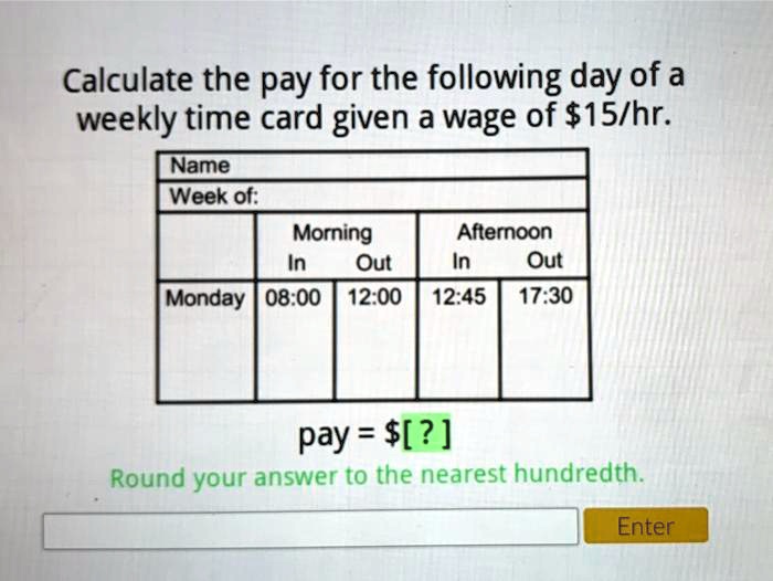 SOLVED: Calculate the pay for the following day of a weekly time card ...