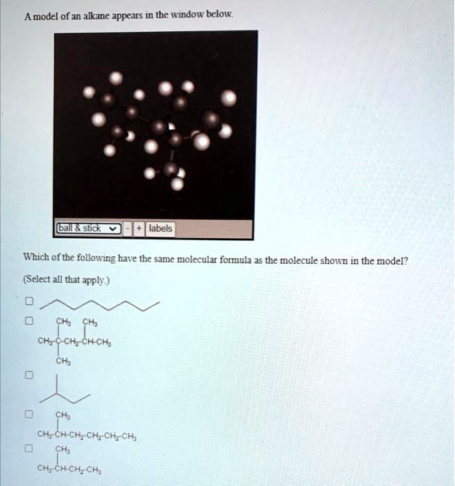 SOLVED: A model of an alkane appears in the window below. balkstch labels Which of the following ...
