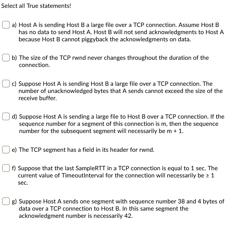 SOLVED: Text: Select all True statements! a) Host A is sending Host B a large file over a TCP ...